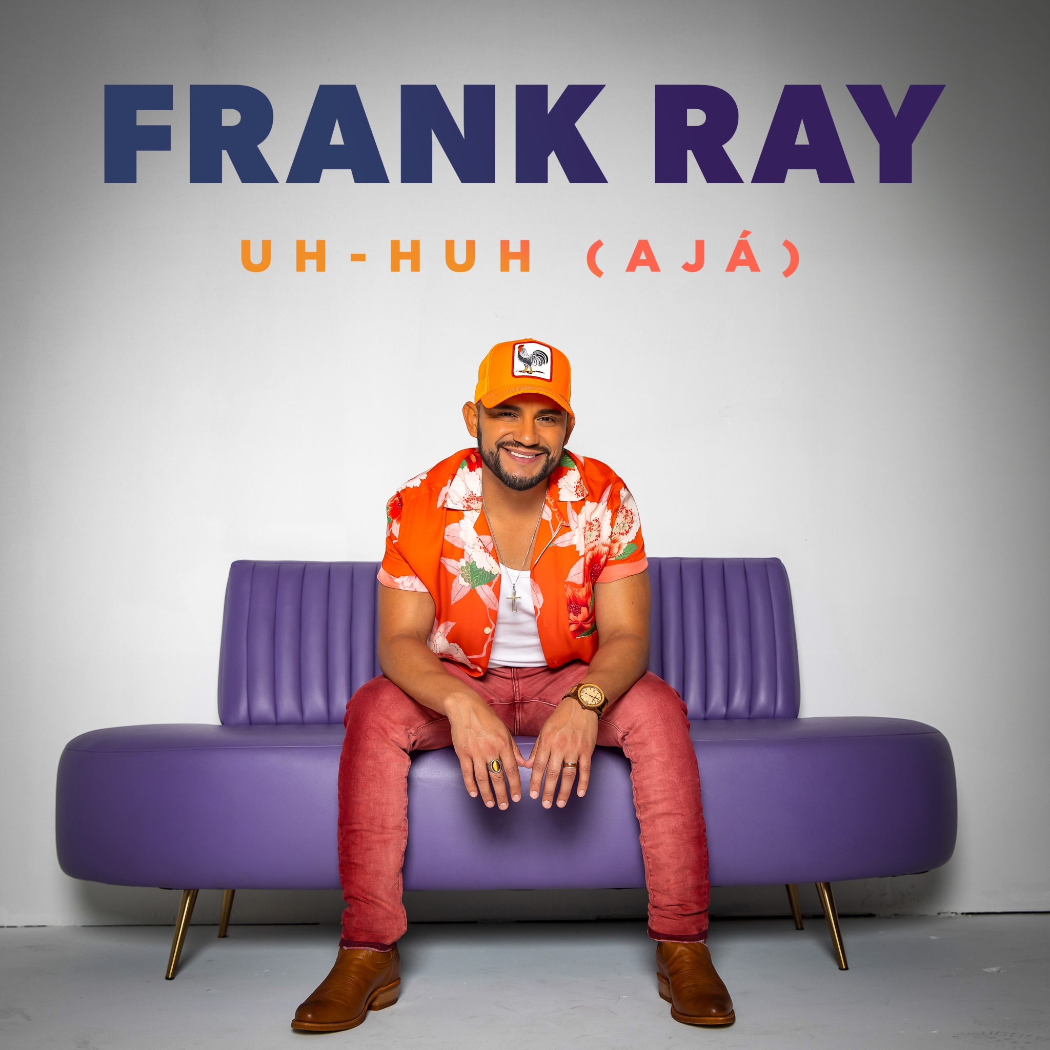 Frank Ray Releases Brand New Song "Uh-Huh (Ajá)" Out Now