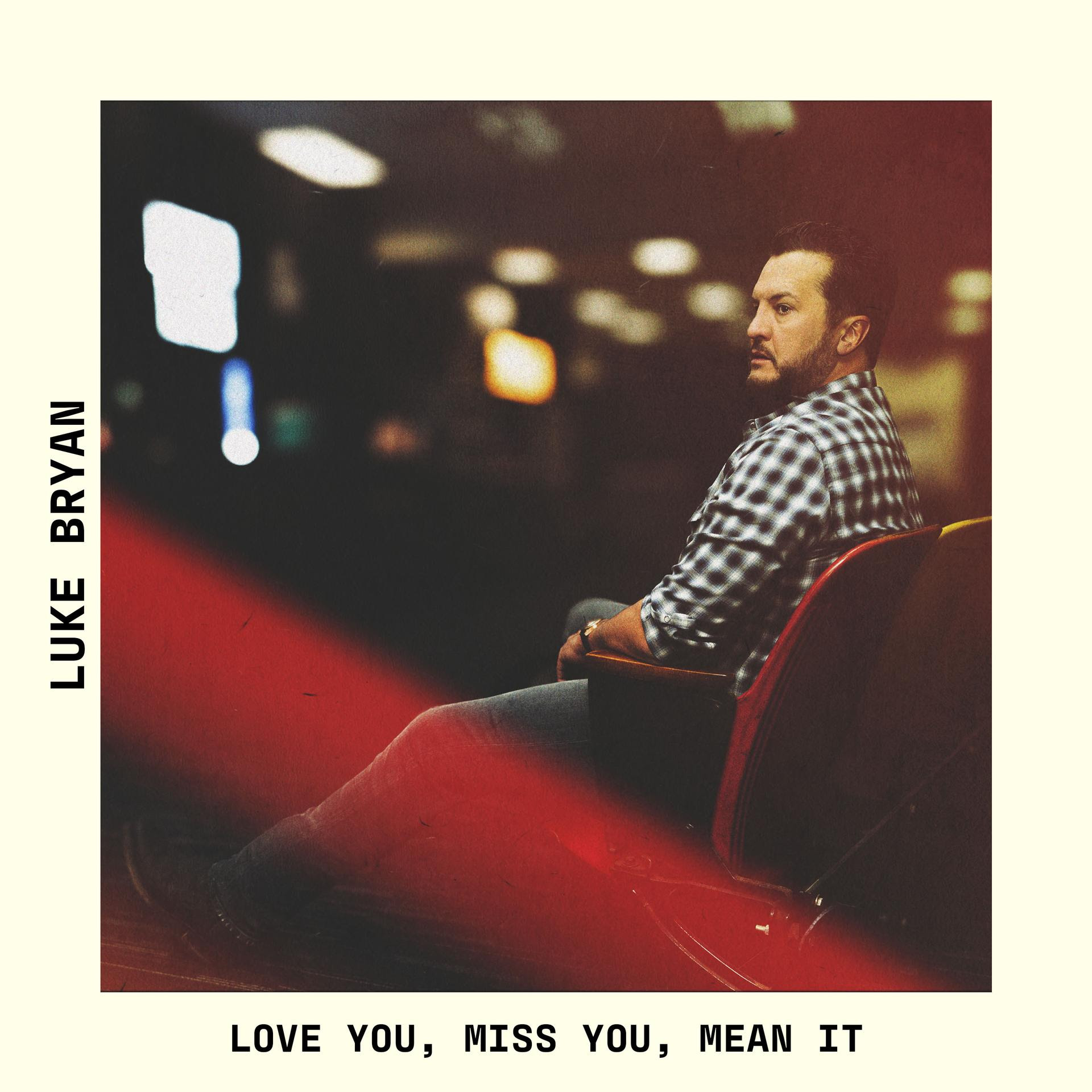Luke Bryan Shares New Song, "Love You, Miss You, Mean It"