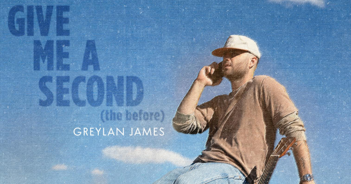 Greylan James New Song "Give Me A Second (the before)”